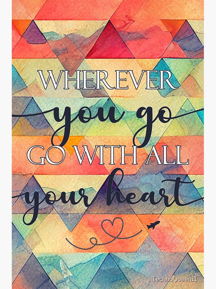 "Wherever You Go, Go With All Your Heart | Watercolor Artwork | Love ...