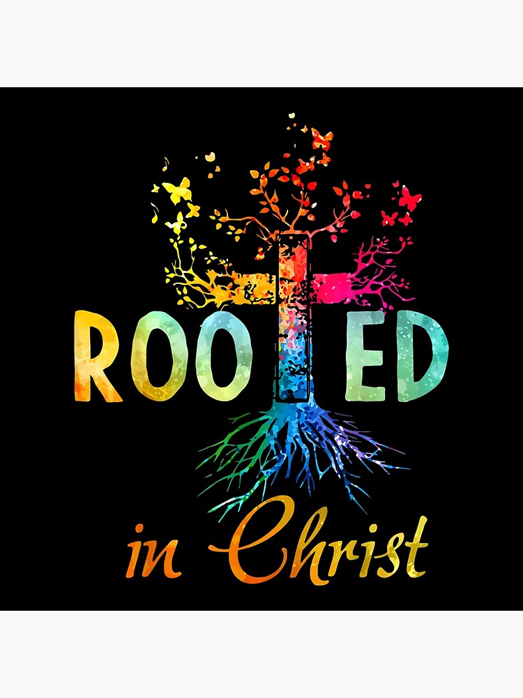 "Rooted in Christ Jesus God Believer Christians Rainbow Art" Poster for ...