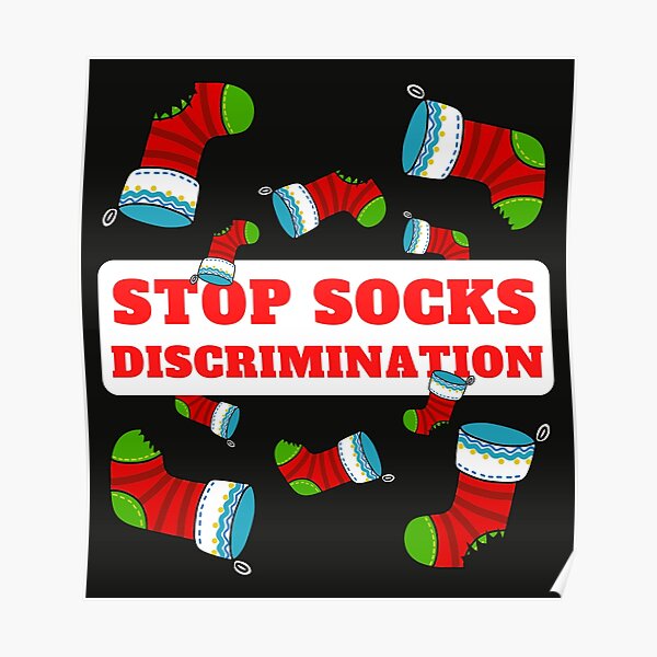 "STOP socks discrimination!" Poster for Sale by odMIMbo | Redbubble
