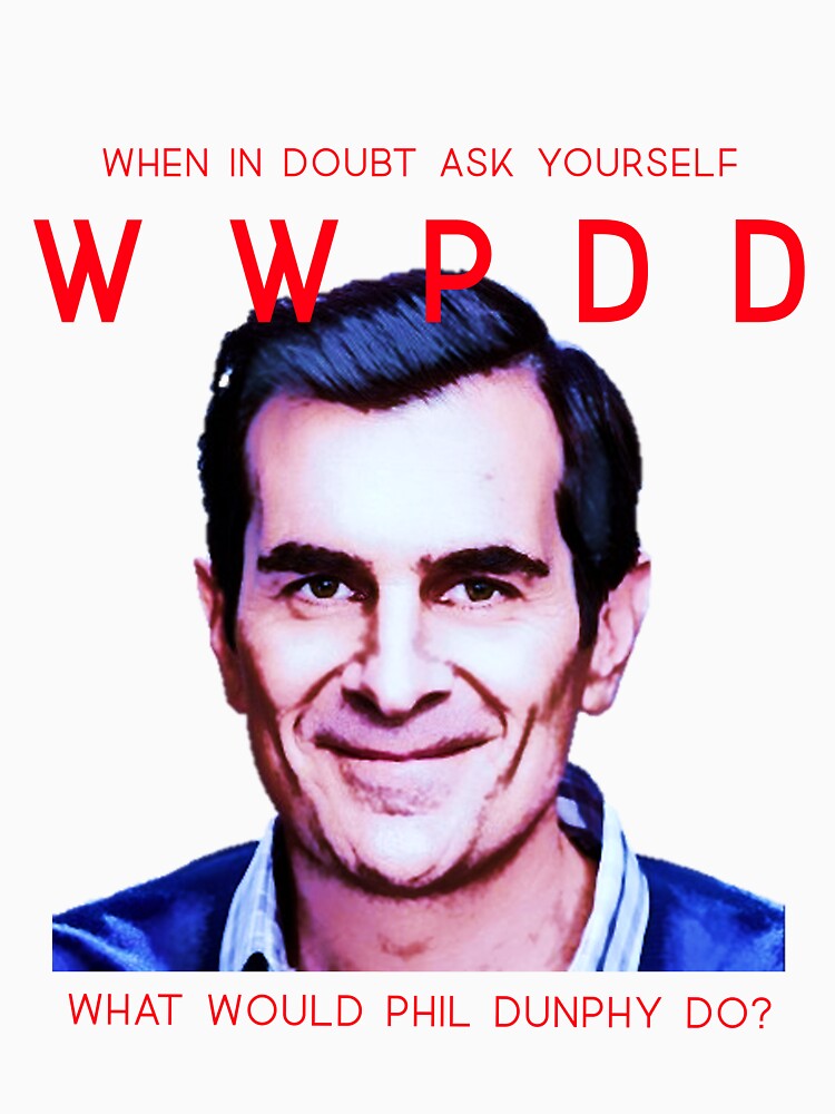 "What Would Phil Dunphy Do" T-shirt for Sale by Rorulent | Redbubble ...