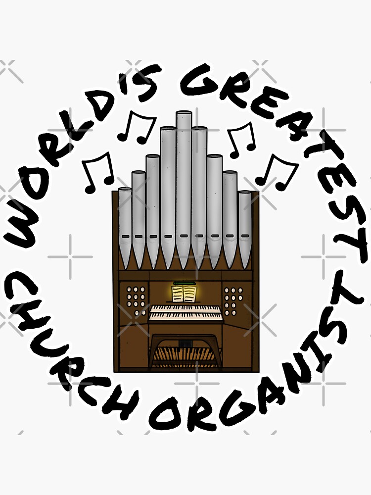 "World's Greatest Church Organist Organ Teacher Musician" Sticker for ...