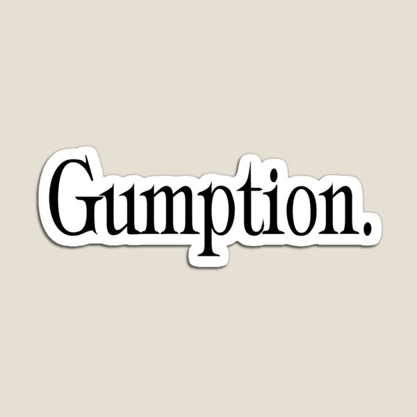 Gumption Gifts & Merchandise | Redbubble