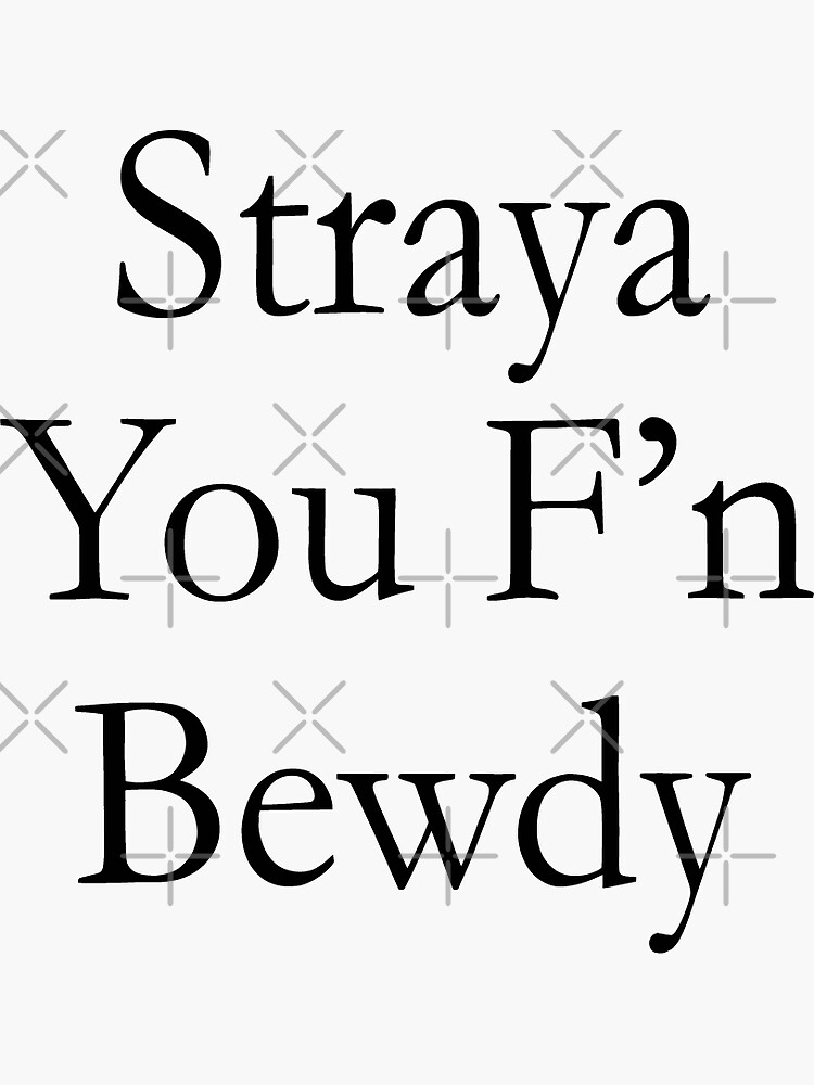 "Straya You Fn Bewdy - Australian Slang" Sticker for Sale by dodgerock ...