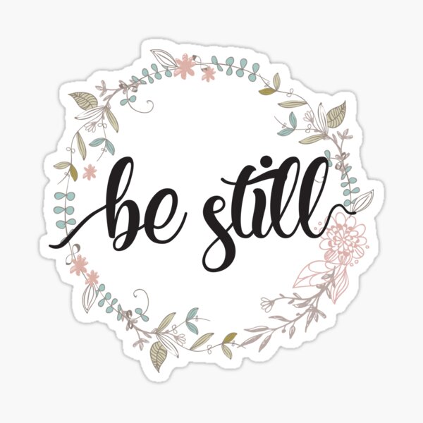 "Be Still - Christian Quotes " Sticker for Sale by walk-by-faith ...