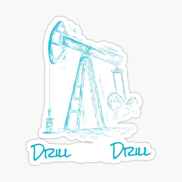 "Drill Baby Drill Oil Drilling Rig" Sticker by mooon85 | Redbubble