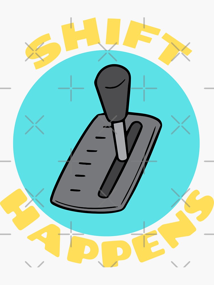 "Shift Happens | Car Pun" Sticker for Sale by allthingspunny | Redbubble