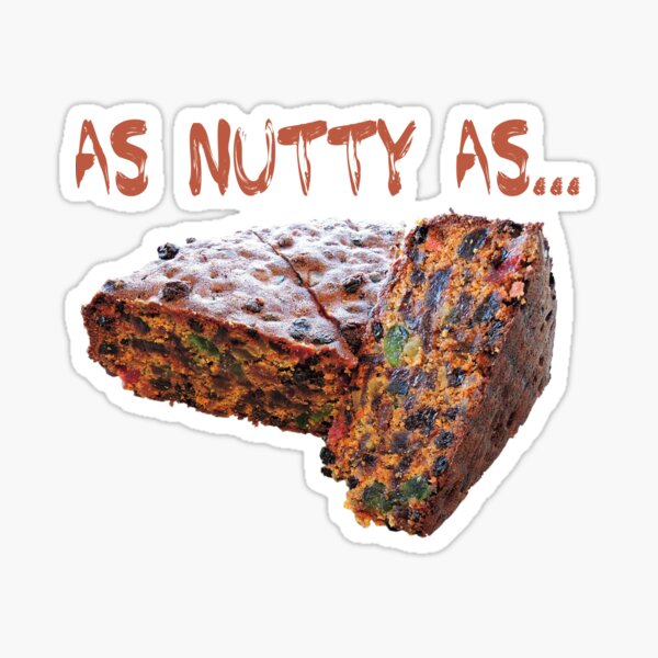 "Nutty as a fruitcake...... White background." Sticker for Sale by ...