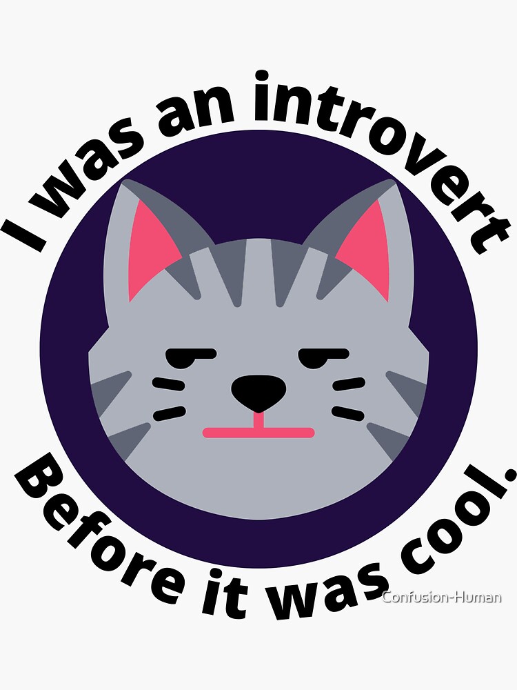 "Funny introvert cat | I was an introvert before it was cool. | funny ...