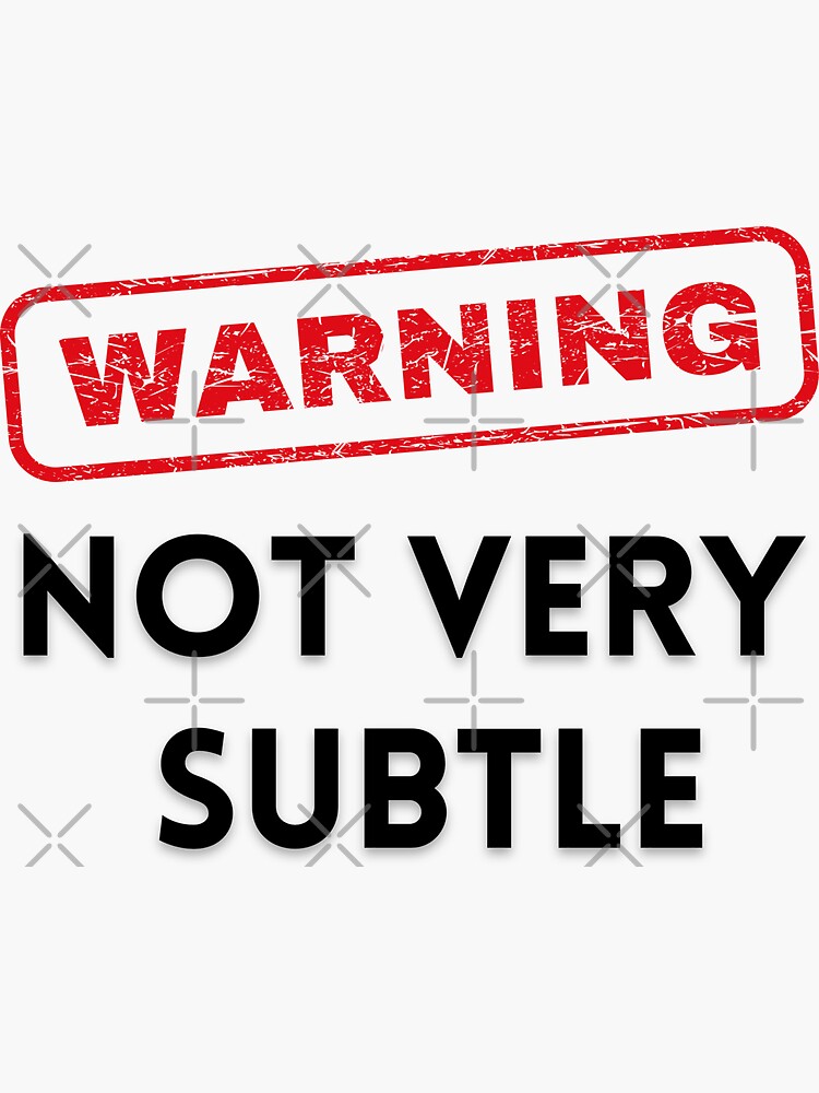 "Warning Not Very Subtle" Sticker for Sale by Sparkleologie | Redbubble