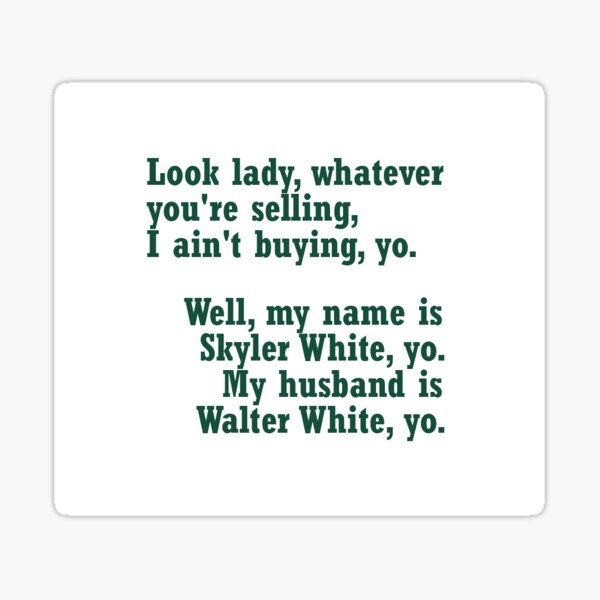 My Name Is Skyler White Yo Breaking Bad Sticker For Sale By Angyss Redbubble