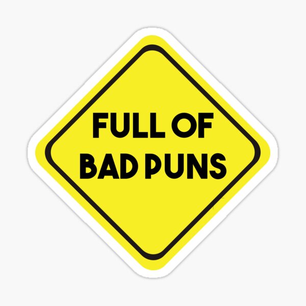 "Full of Bad Puns" Sticker for Sale by DoctorChimp | Redbubble