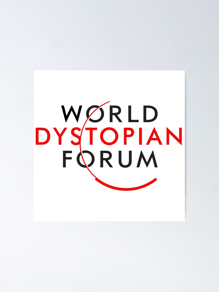 "World Dystopian Forum (WEF World Economic Forum)" Poster for Sale by ...