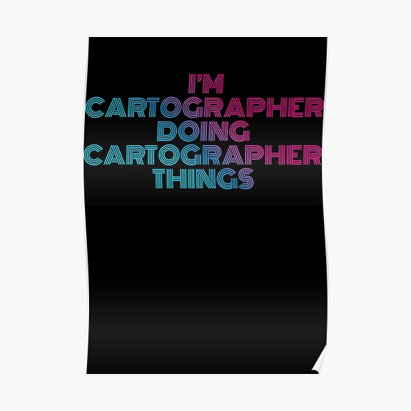 "I'm Cartographer Doing Cartographer Things Retro Neon" Poster for Sale ...