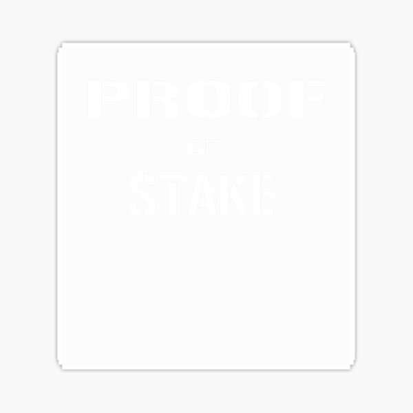 "Proof of Stake" Sticker for Sale by porfysoundtrack | Redbubble