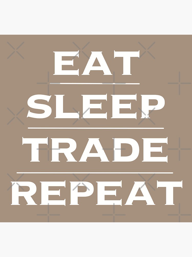 "eat sleep trade repeat in white text and brown background" Sticker for ...
