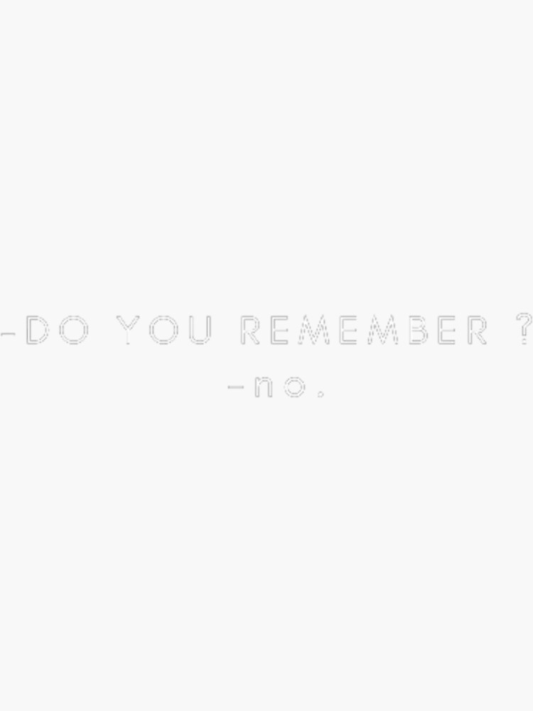 "do you remember ?" Sticker for Sale by itssarasaad | Redbubble