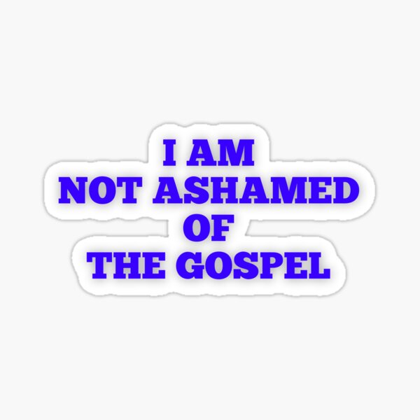 "I am not ashamed of the gospel quote typography text blue" Sticker for ...