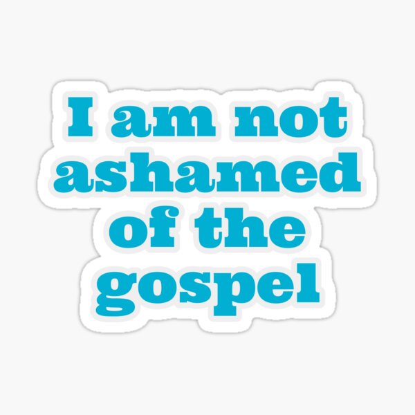 "I am not ashamed of the gospel quote typography text blue " Sticker ...