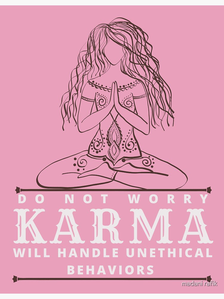 "Do Not Worry Karma Will Handle Unethical Behaviors" Sticker for Sale ...