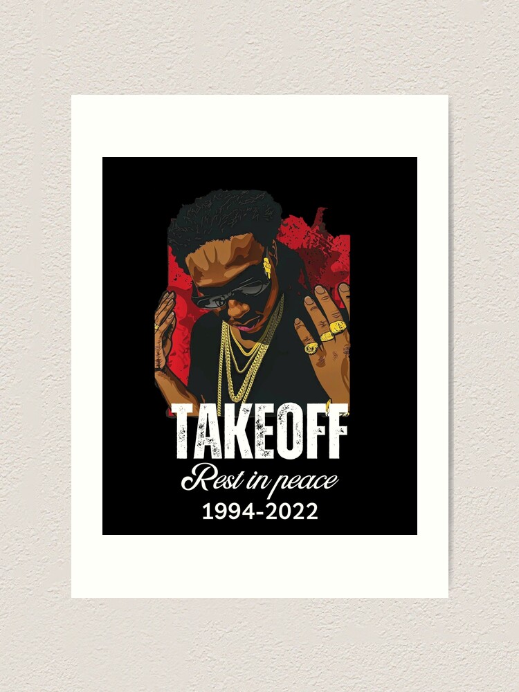 "Rip Takeoff 1994- 2022 | Migos Takeoff RIP 1994 - 2022" Art Print for ...
