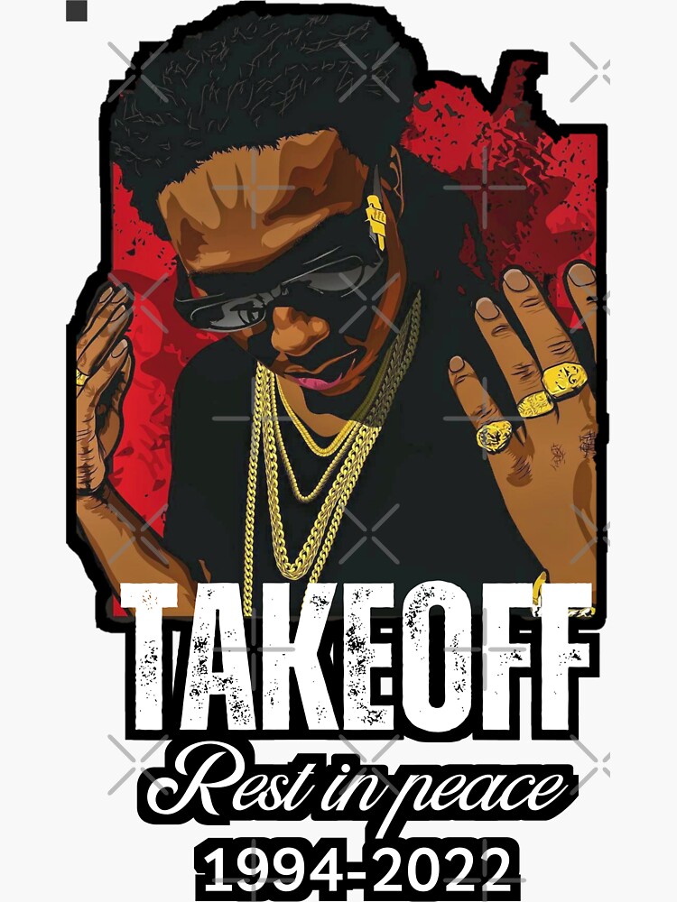 "Rip Takeoff 1994- 2022 | Migos Takeoff RIP 1994 - 2022" Sticker for Sale by Scarlett-Quinn ...