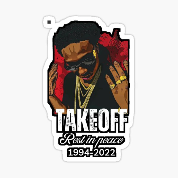 "Rip Takeoff 1994- 2022 | Migos Takeoff RIP 1994 - 2022" Sticker for Sale by Scarlett-Quinn ...