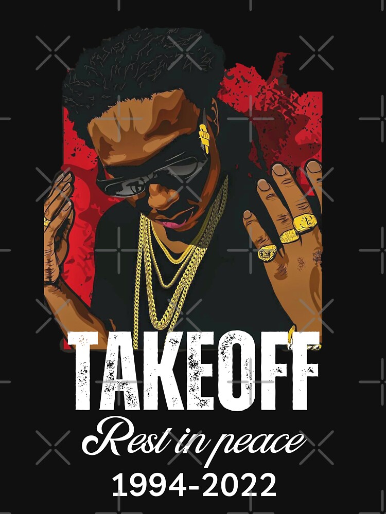 "Rip Takeoff 1994- 2022 | Migos Takeoff RIP 1994 - 2022" T-shirt for Sale by Scarlett-Quinn ...