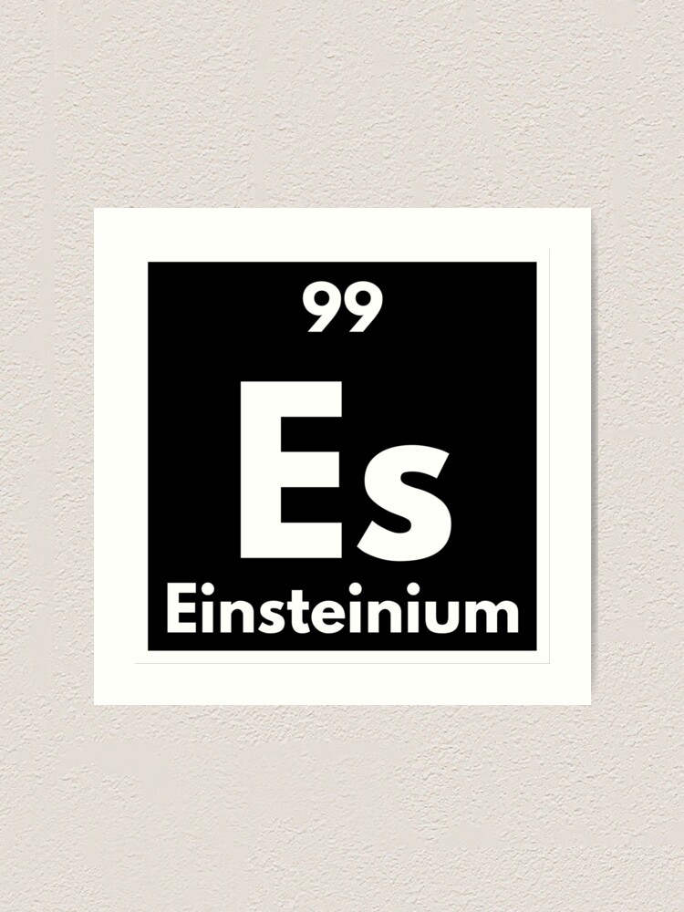 "Periodic Table element number 99 Es Einsteinium" Art Print for Sale by ...