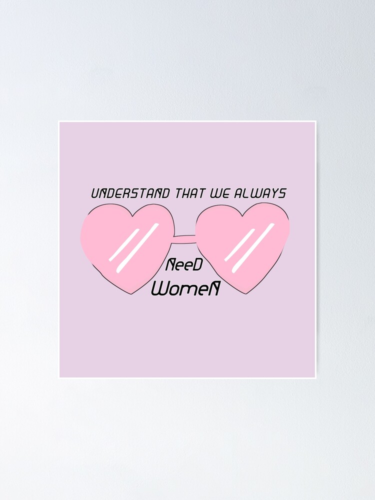 "Understand that we always need women" Poster for Sale by RendoRed ...
