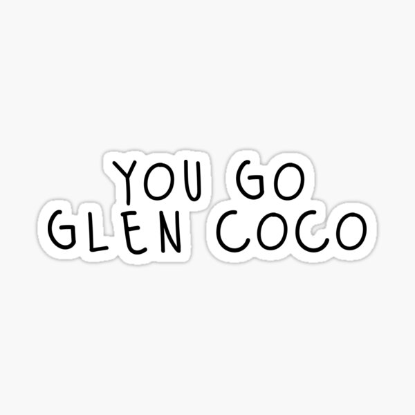 "You Go Glen Coco" Sticker for Sale by cute99store | Redbubble