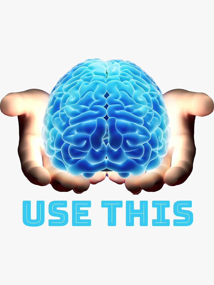 Use Your Brain Sticker For Sale By Kokux777 Redbubble