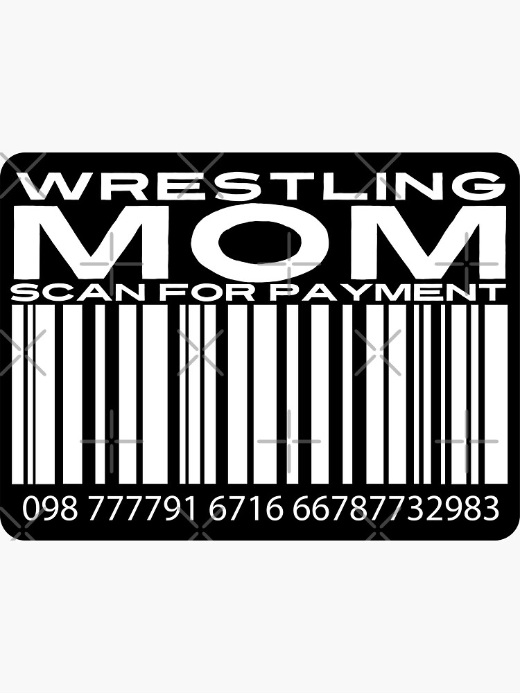 "Wrestling Mom Scan For Payment | Wrestling Parents | Competition ...