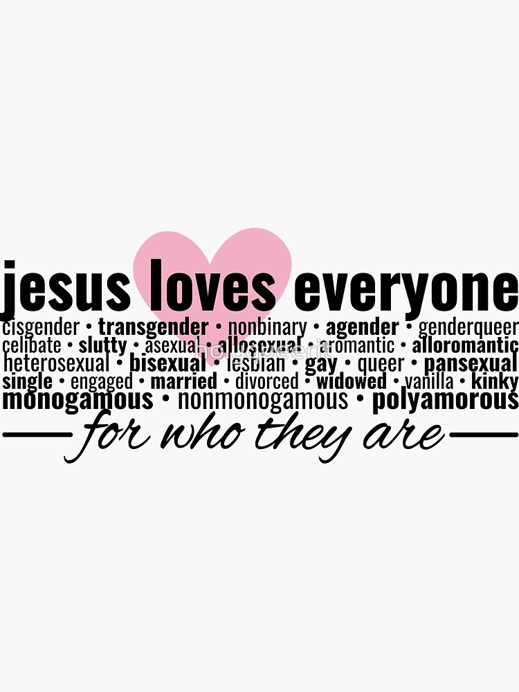 "Jesus Loves Everyone" Sticker for Sale by holyqueerit | Redbubble