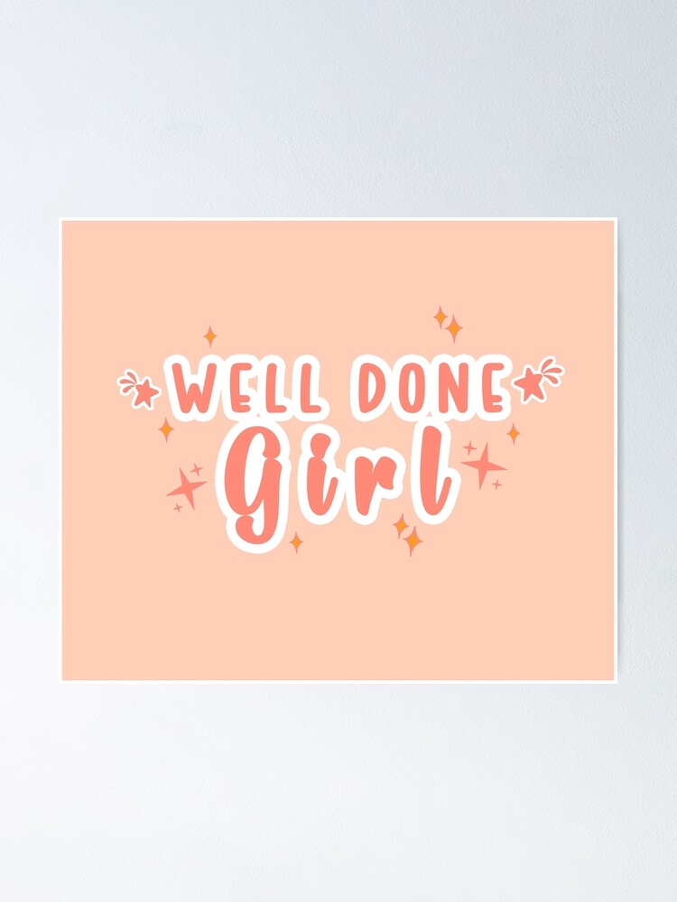 "Well Done Girl " Poster for Sale by FangZDesign | Redbubble