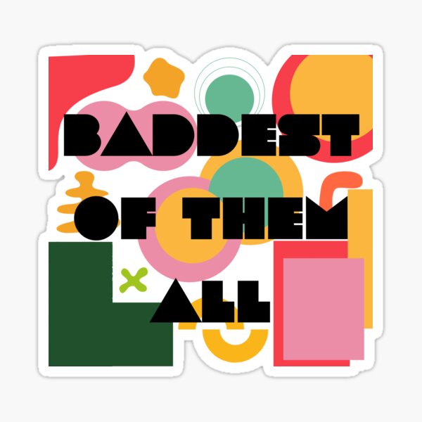 "Baddest of them all" Sticker for Sale by Lifeofyven | Redbubble