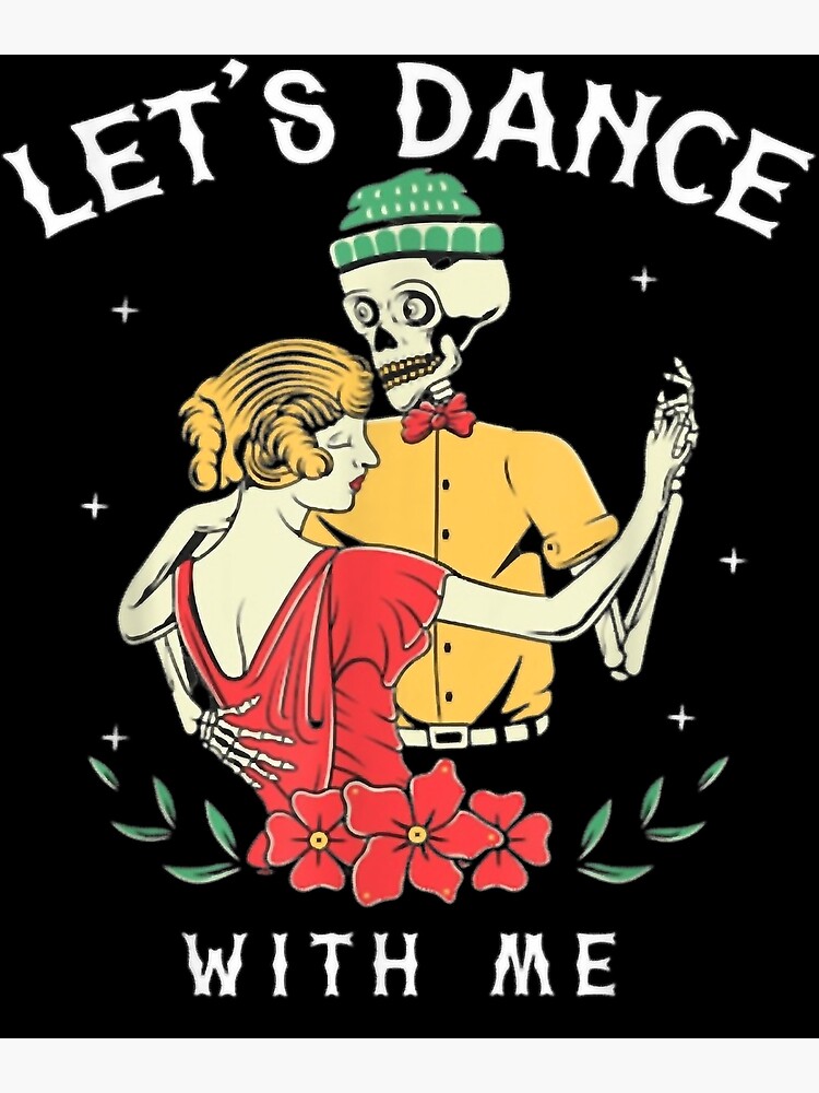 "Let's dance with me funny skeleton" Poster for Sale by DanielPenington ...