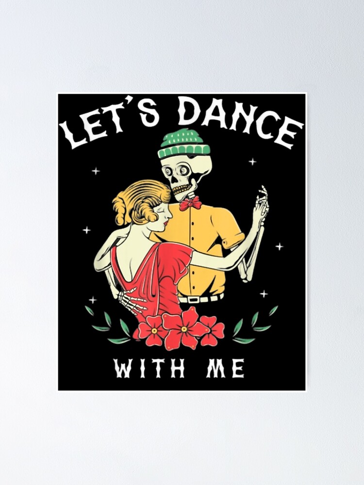 "Let's dance with me funny skeleton" Poster for Sale by DanielPenington ...