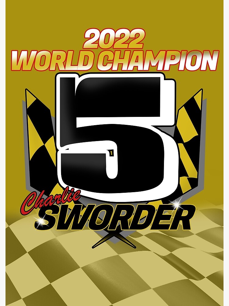 "5 Charlie Sworder World Champion 2022" Poster for Sale by cayzerracing ...