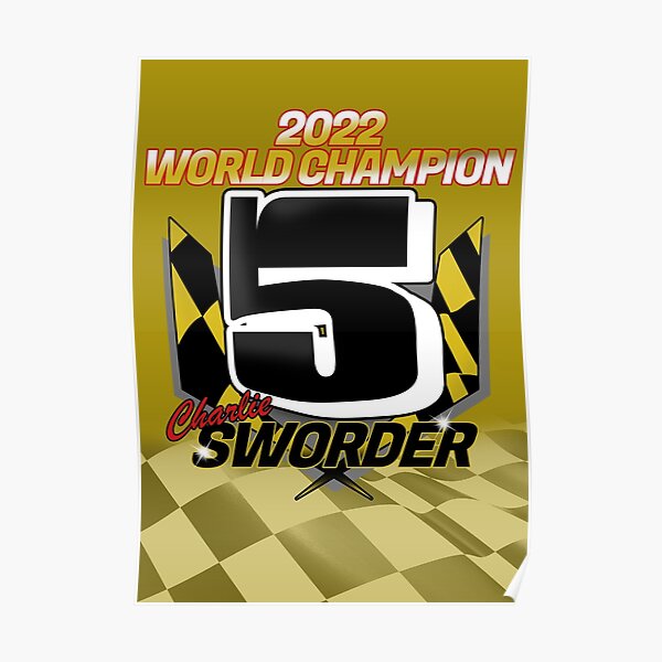 "5 Charlie Sworder World Champion 2022" Poster for Sale by cayzerracing ...
