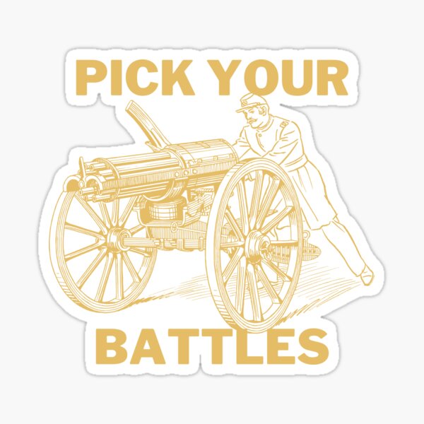 "Pick Your Battles" Sticker for Sale by Aphelionus | Redbubble