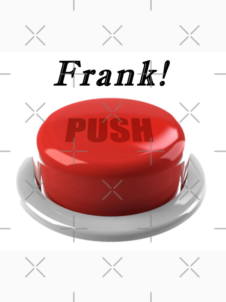 "Push button Frank" T-shirt for Sale by MSTlady | Redbubble | mst3k t ...