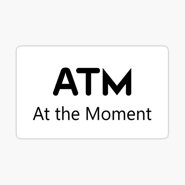 "ATM - At the moment Abbreviation Typography Solid Design" Sticker for ...