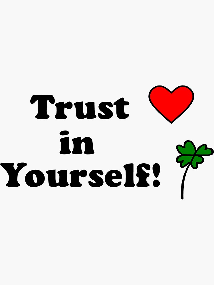 "Trust in Yourself" Sticker for Sale by Si-De | Redbubble