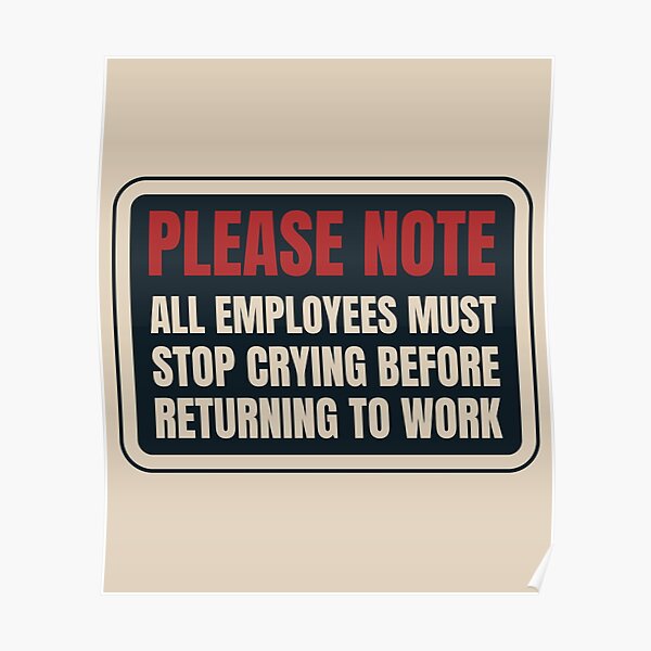 "Employees Must Stop Crying" Poster for Sale by akiko-shop | Redbubble