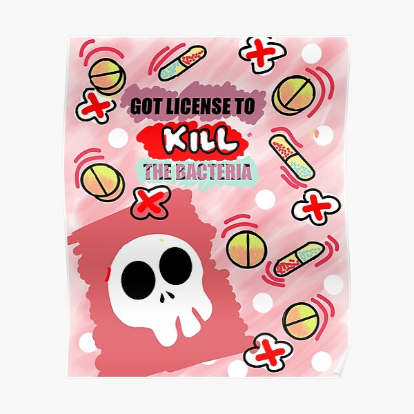 "License to kill the bacteria" Poster for Sale by boocreations3 | Redbubble