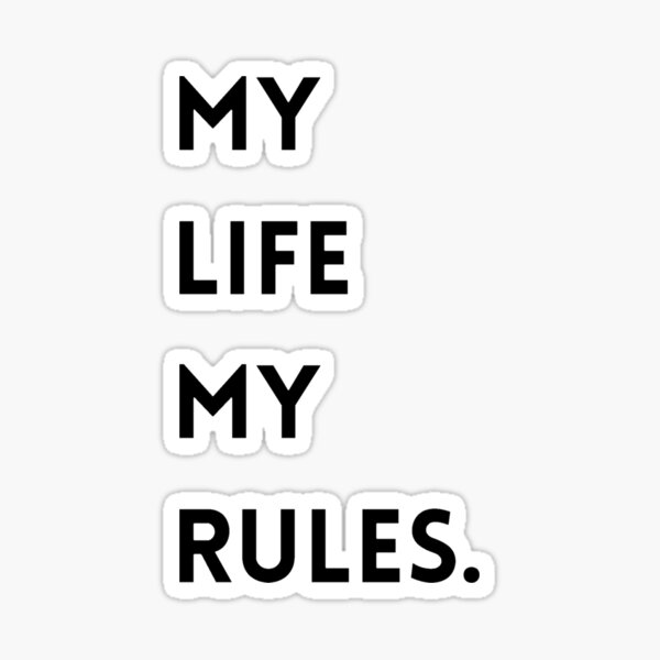 "My Life My Rules" Sticker for Sale by TheDesignCorner | Redbubble