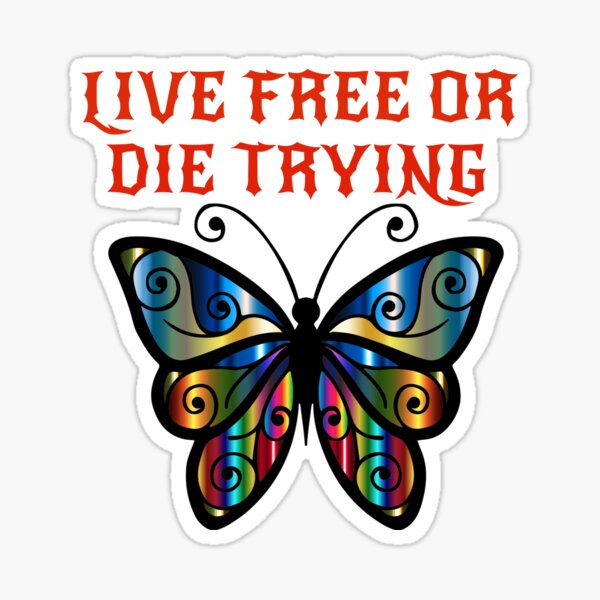 "live free or die trying - inspirational, motivational quote / text ...