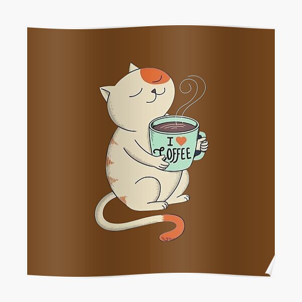 "Cat i love coffee " Poster for Sale by Designandlove | Redbubble