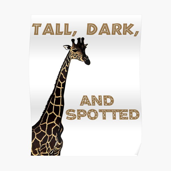 "Tall Dark and Spotted Giraffe" Poster for Sale by BoodlesDesigns ...