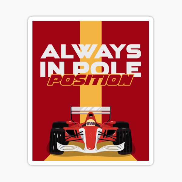 "Formula 1 Always In Pole Position" Sticker for Sale by BestTeeDesigns ...